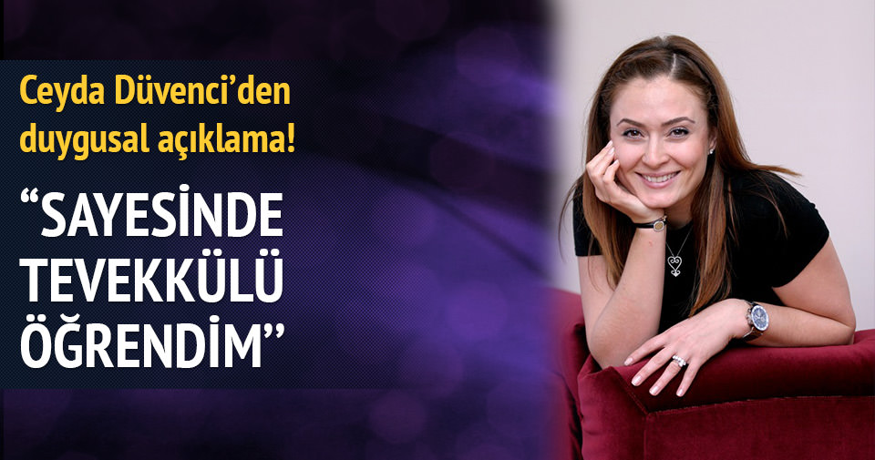 Sayesinde Tevekkülü öğrendim Son Dakika Magazin Haberleri