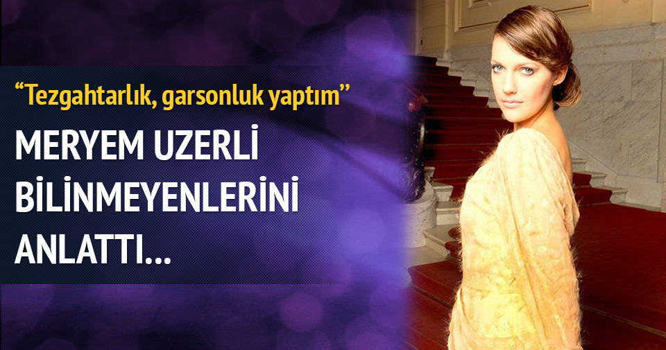 Meryem Uzerli bilinmeyenlerini anlattı - Son Dakika Magazin Haberleri