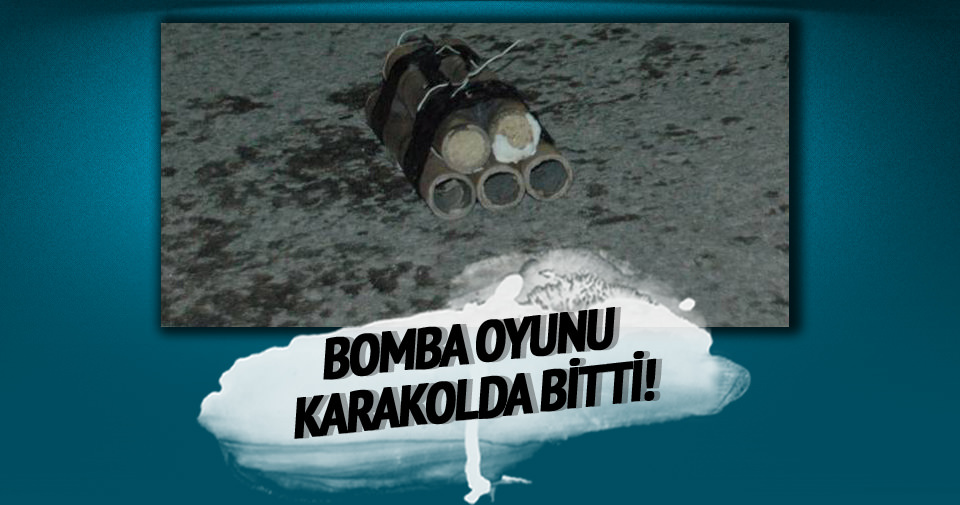 Bomba oyunu karakolda bitti - Son Dakika Haberler