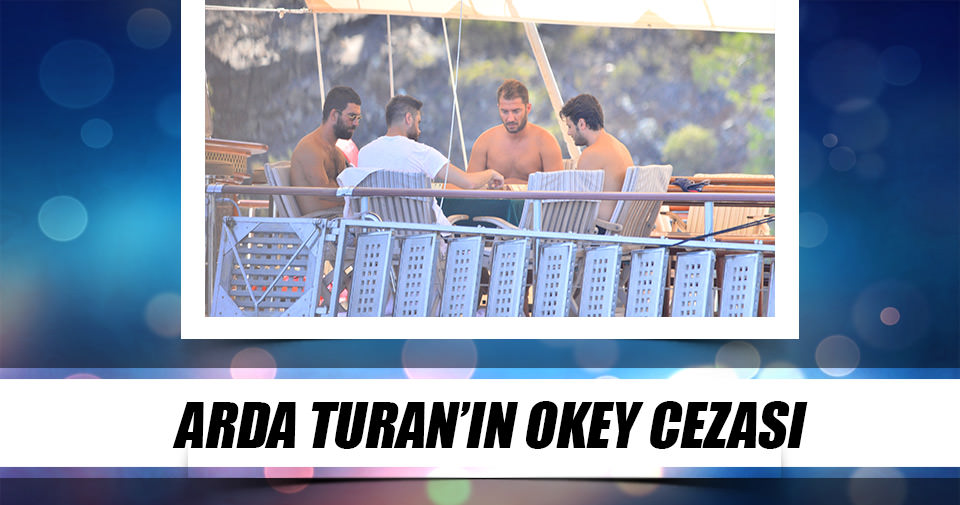 Arda Turan'dan okey cezası - Son Dakika Magazin Haberleri