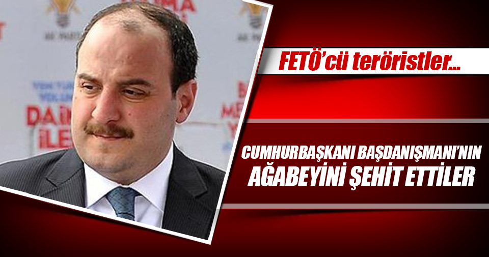 FETÖ'cü teröristler Mustafa Varank'ın ağabeyini şehit etti - Son Dakika ...