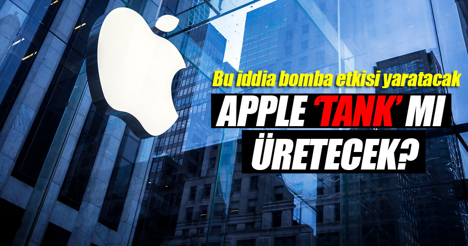 Apple ‘tank’ mı üretmeye başlıyor? - Ekonomi Haberleri